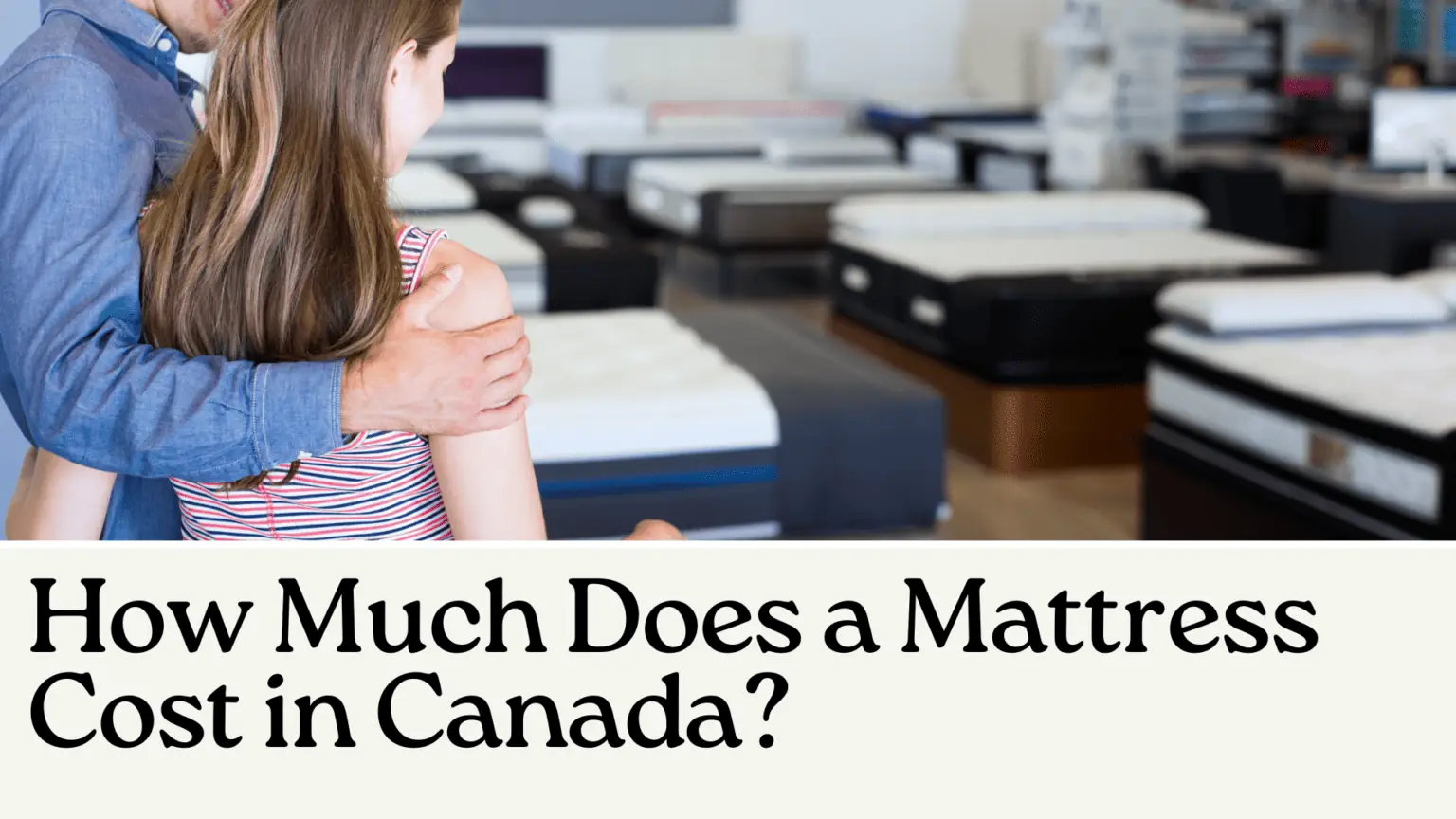 Understanding Mattress Prices in Canada | Made in CA