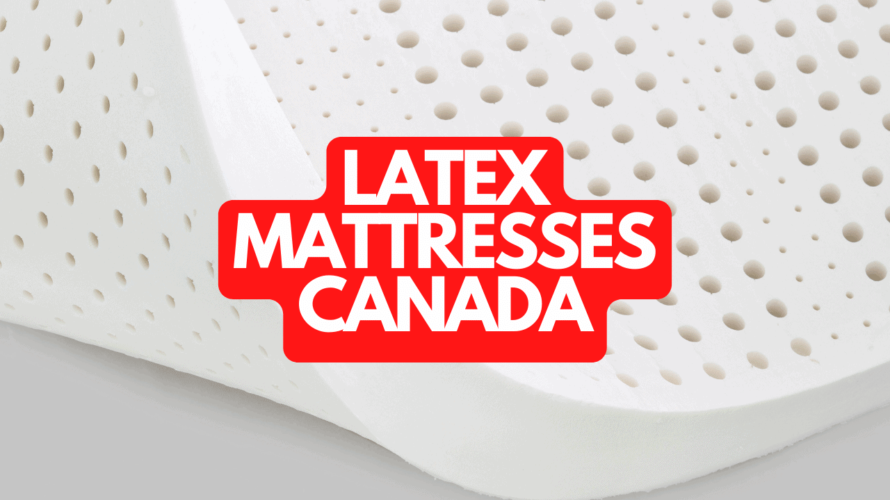 Latex Mattresses in Canada - Finding the Right Fit for Comfortable ...
