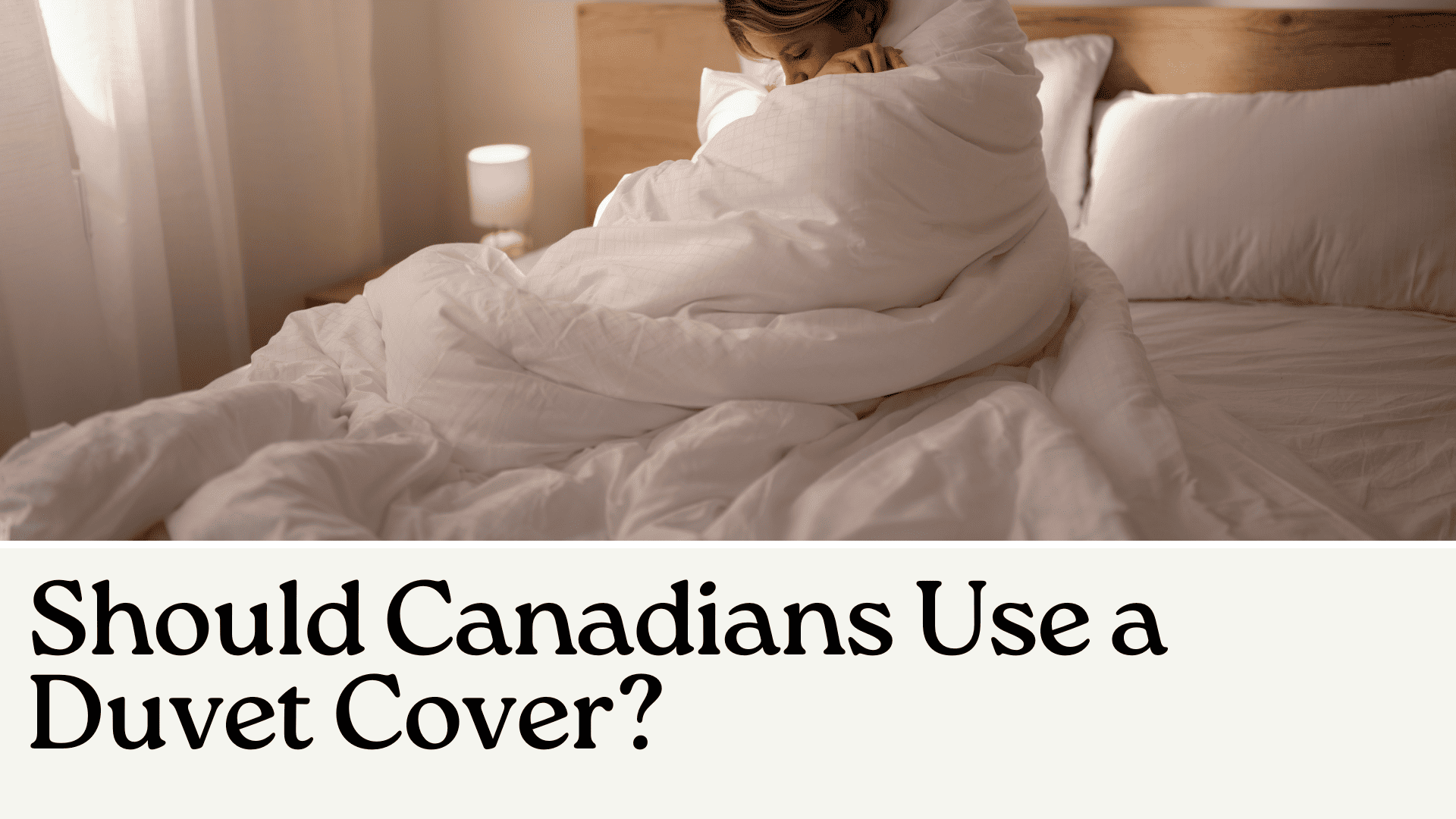 What's a Duvet Cover? Should Canadians Use It? | Made in CA