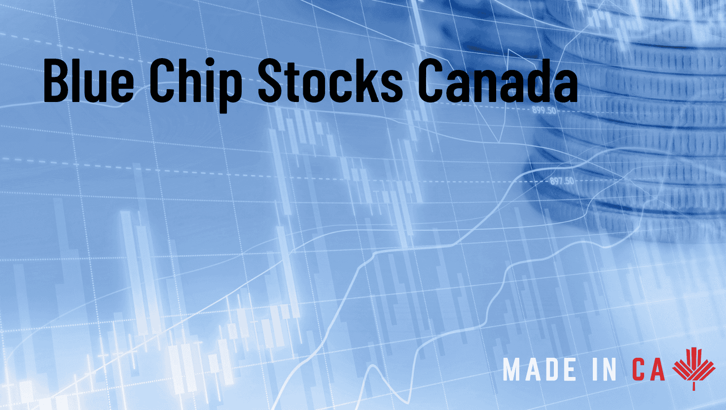 Blue Chip Stocks Canada: What Canadian Investors Should Know | Made in CA