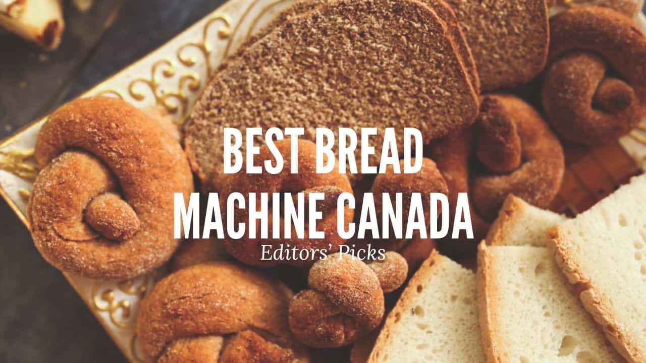 Best Bread Maker in Canada 2025 | Made in CA