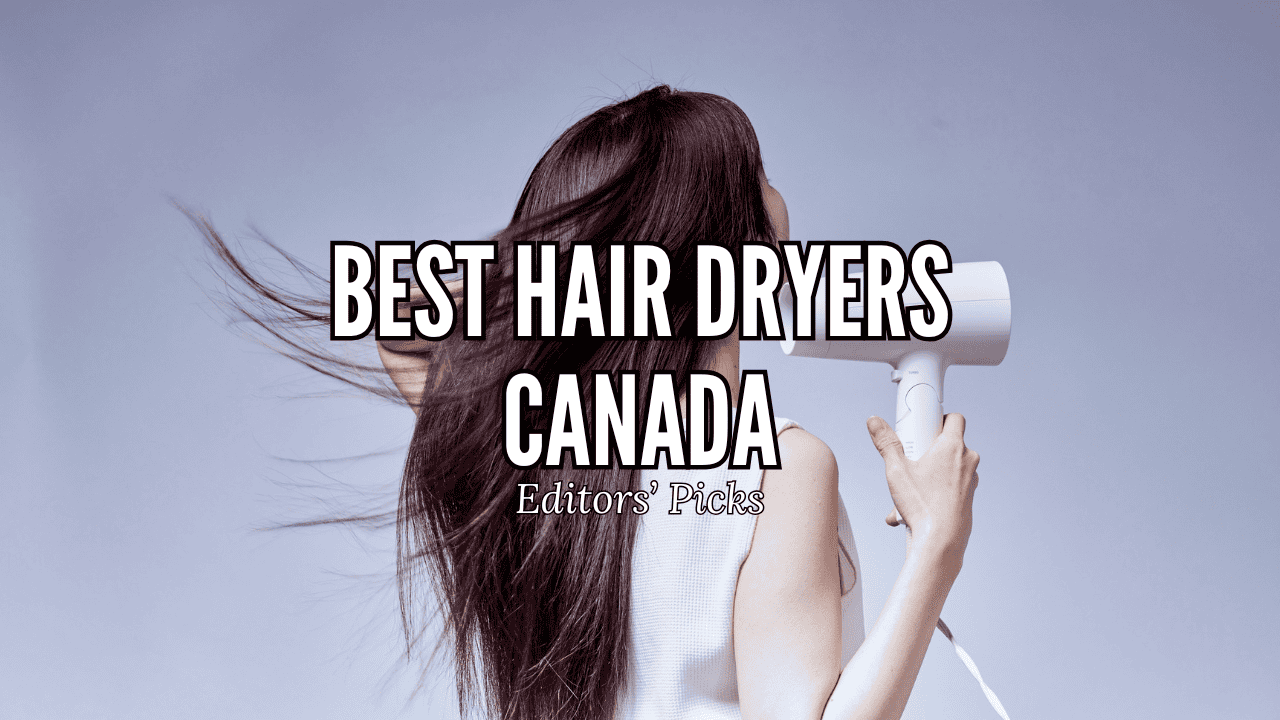 5 Best Hair Dryers in Canada of 2026 | Made in CA
